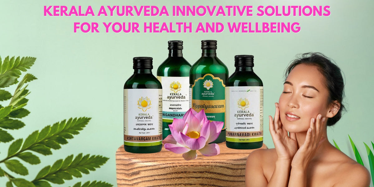 Kerala Ayurveda Innovative Solutions for Your Health and Wellbeing ...